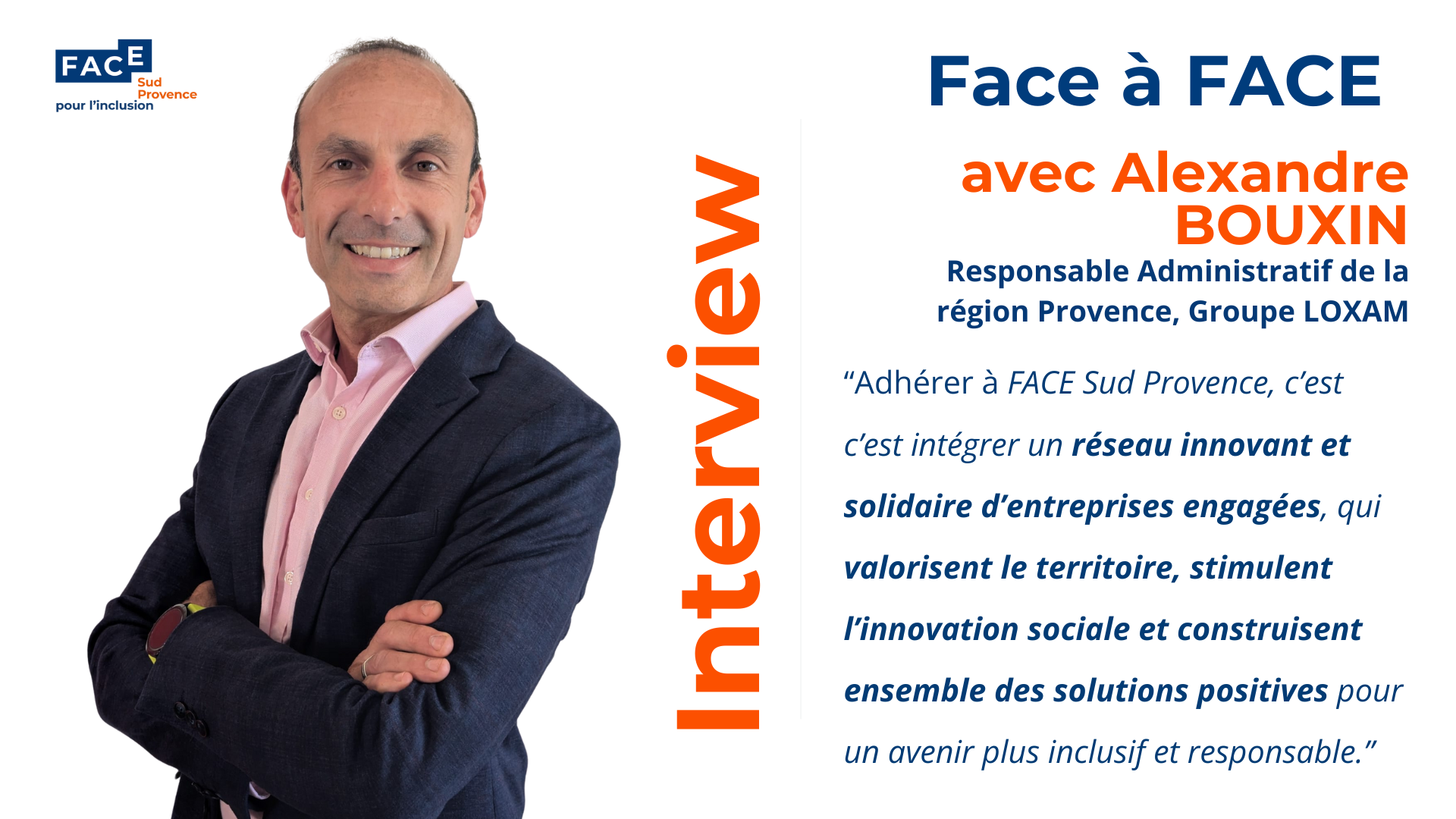Interview face à FACE avec Alexandre BOUXIN, Responsable Administratif de la région Provence du ...